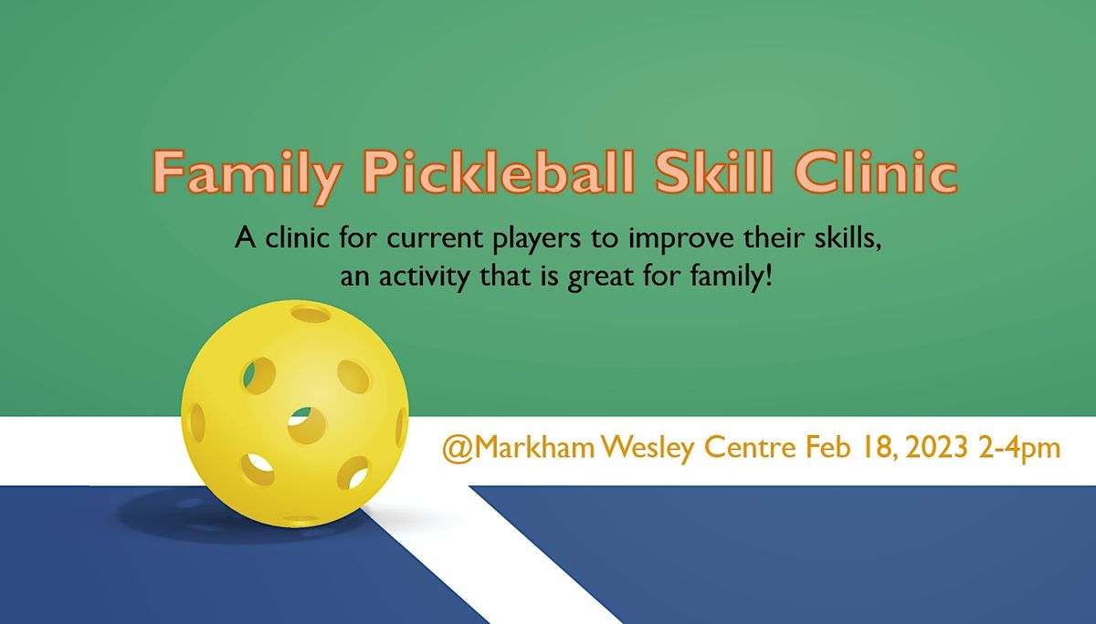 Family Pickleball Skill Clinic | Markham Wesley Centre | February 18, 2023