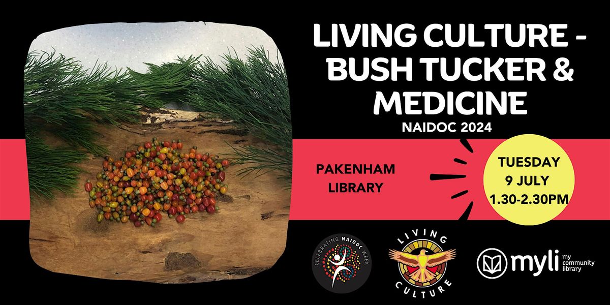 NAIDOC 2024 - Living Culture Bush Tucker & Medicine @ Pakenham Library ...