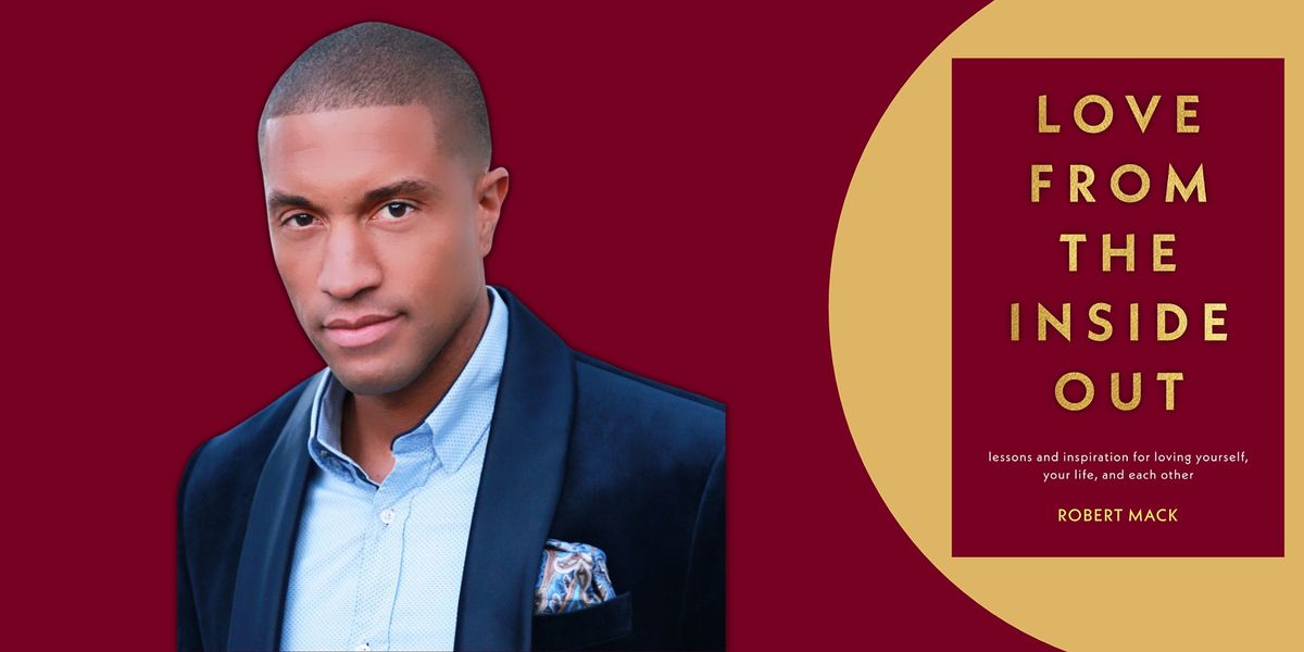 In Person: An Evening with Robert Mack | LOVE FROM THE INSIDE OUT ...