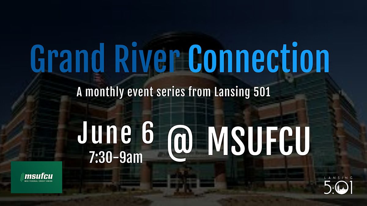 June 2023 Grand River Connection: Breakfast Series @ MSUFCU at MSUFCU ...