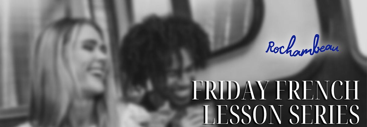 French Lesson Friday Series at Rochambeau, Boston on 3rd February, 2023