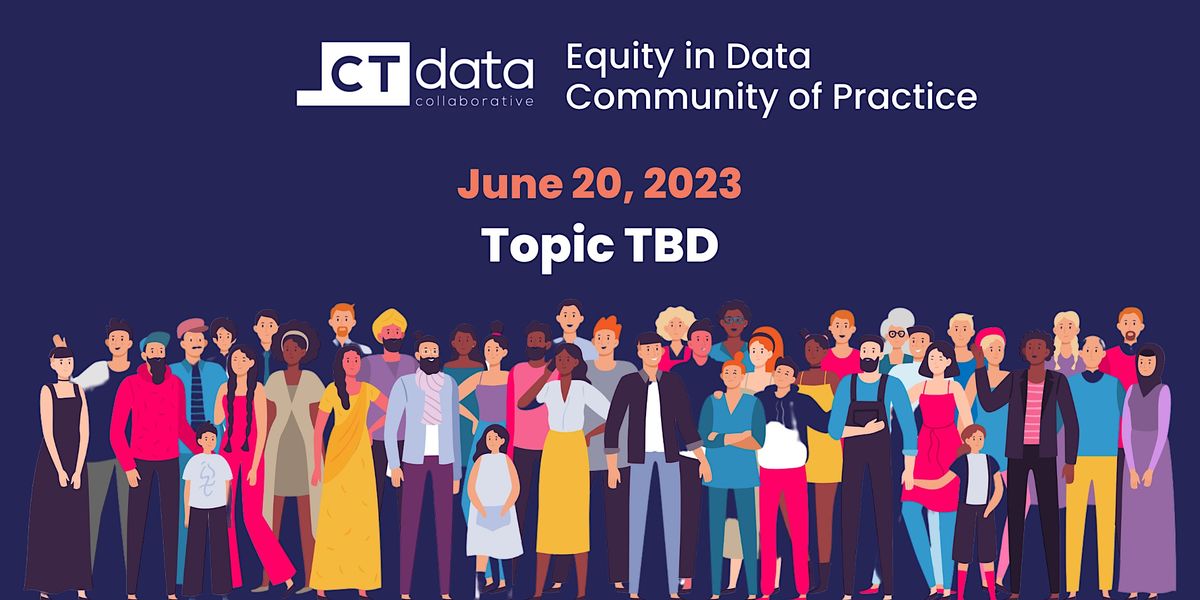 Equity in Data Community of Practice (June 2023) at Online on 20th June ...