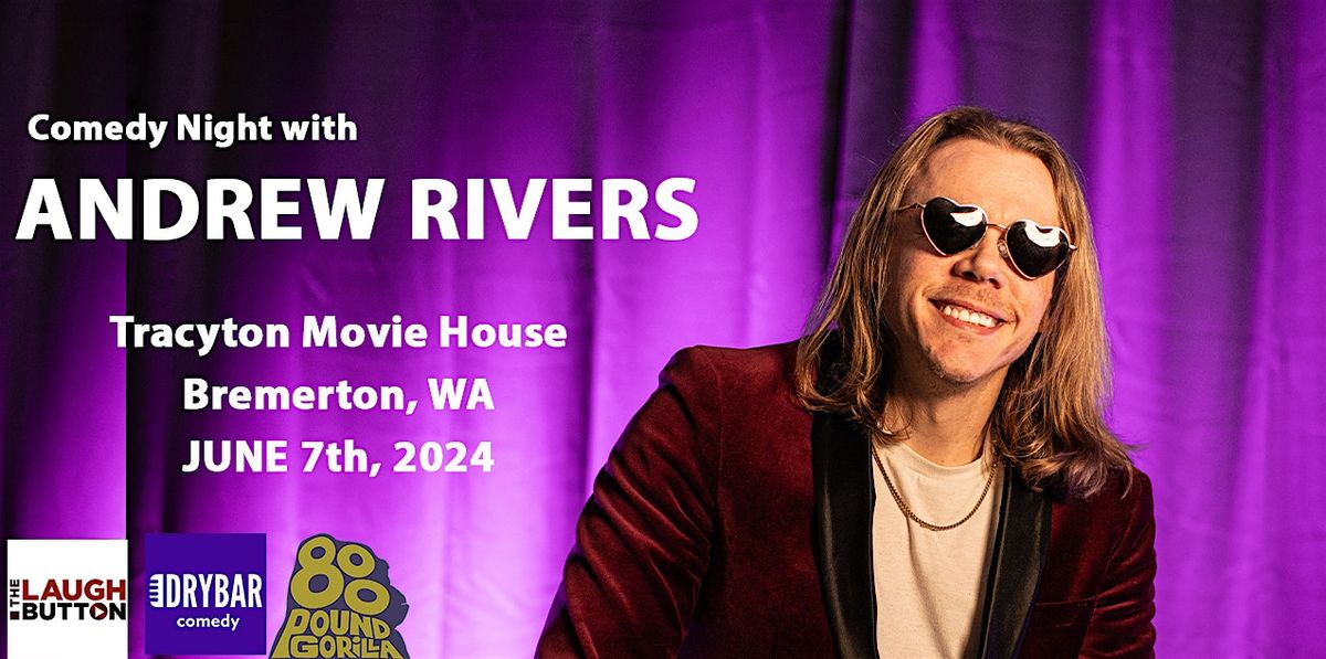 Comedian Andrew Rivers in Bremerton, WA | Tracyton Movie House ...