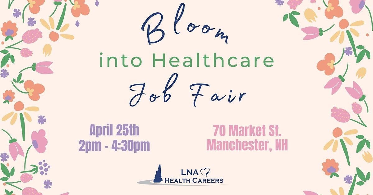 Bloom into Healthcare Job Fair at LNA Health Careers, Manchester on ...