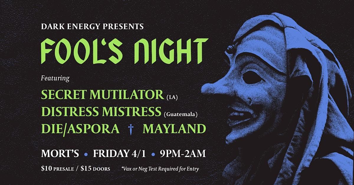 Fools Night - Secret Mutilator|Distress Mistress|Die/Aspora|Mayland ...