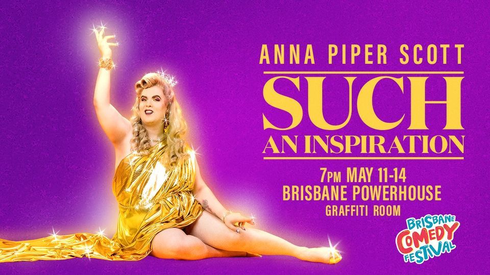 Anna Piper Scott: Such An Inspiration [BRISBANE COMEDY FESTIVAL] at ...