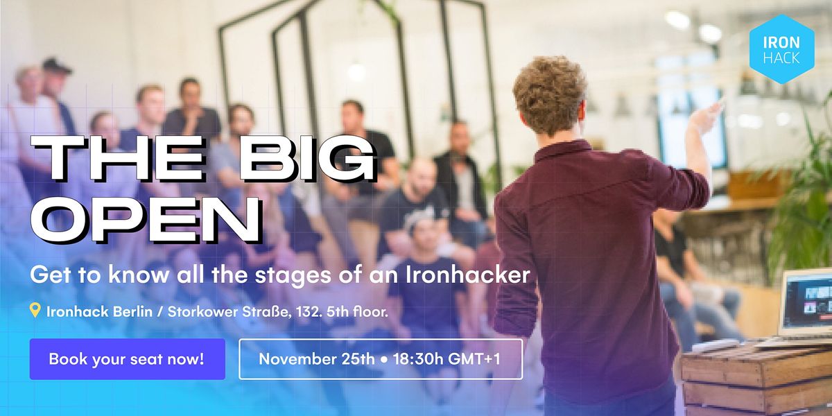 The Big Open | Ironhack Berlin | November 25, 2021