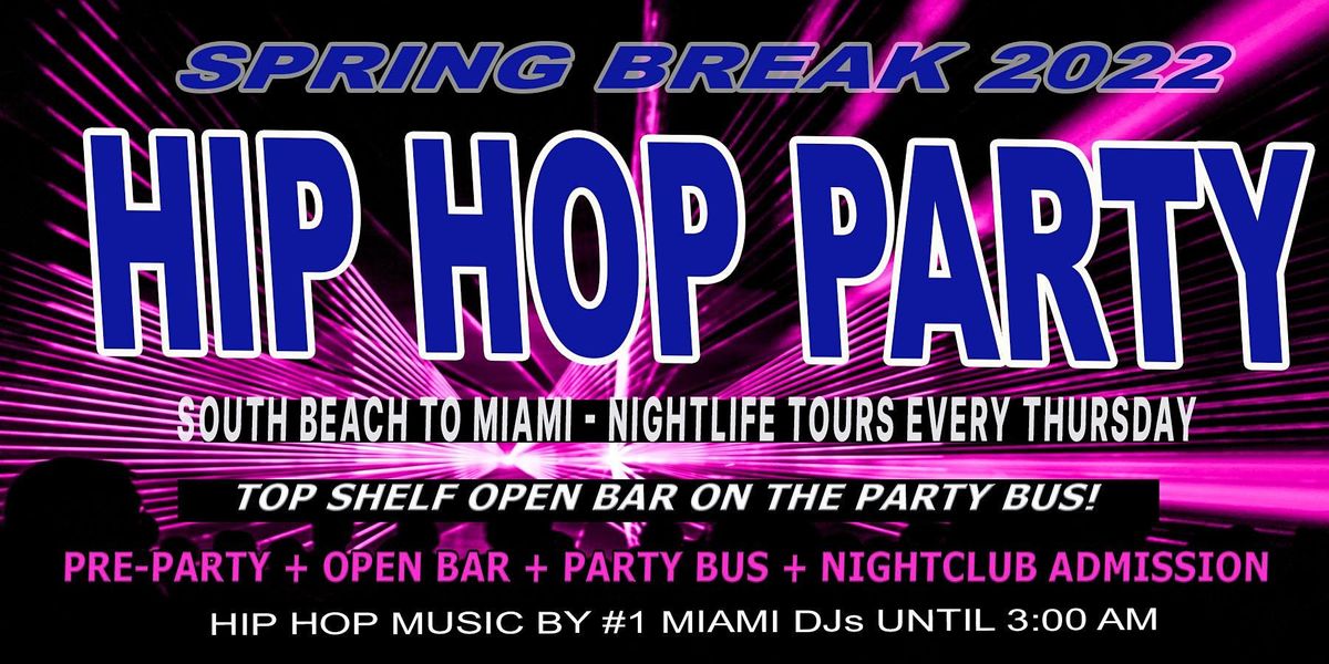 Miami Spring Break 2022 - Thursday HipHop Party Tour- South Beach To ...