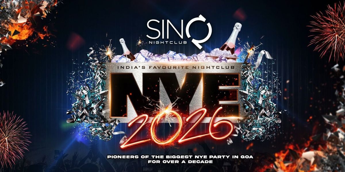 SINQ NYE 2026 at SINQ Nightclub: Goa on 31st December, 2025