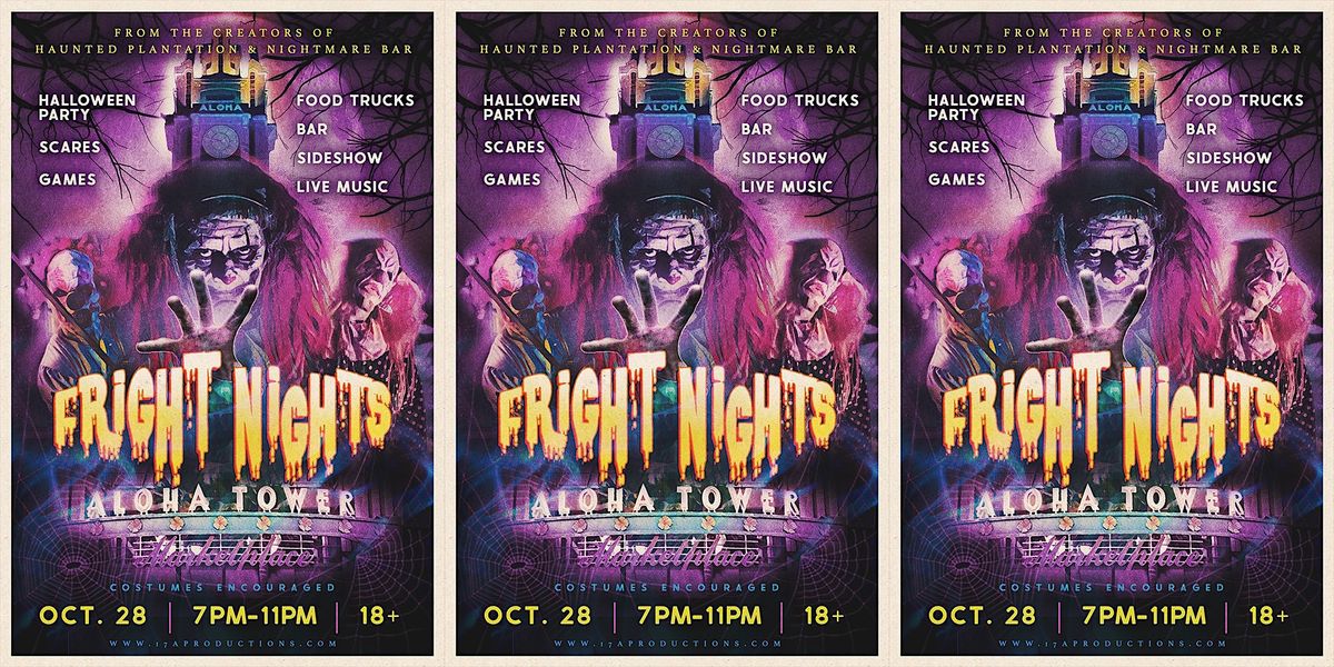 FRIGHT NIGHTS | Aloha Tower Marketplace, Honolulu, HI | October 28, 2022