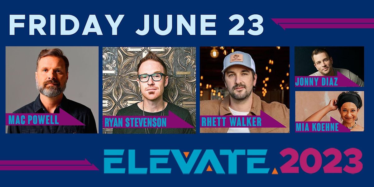 ELEVATE 2023 - FRIDAY at Highlands Church, Scottsdale on 23rd June, 2023