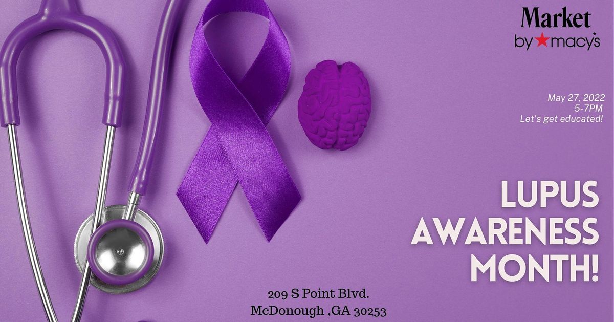 Lupus Awareness Event | Market by Macy's, Mcdonough, GA | May 27, 2022