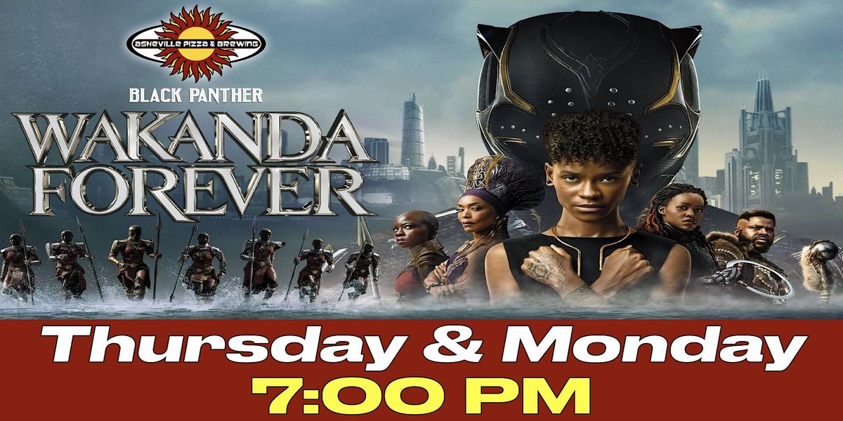 BLACK PANTHER: WAKANDA FOREVER: Thursday & Monday - 7:00 PM at ...