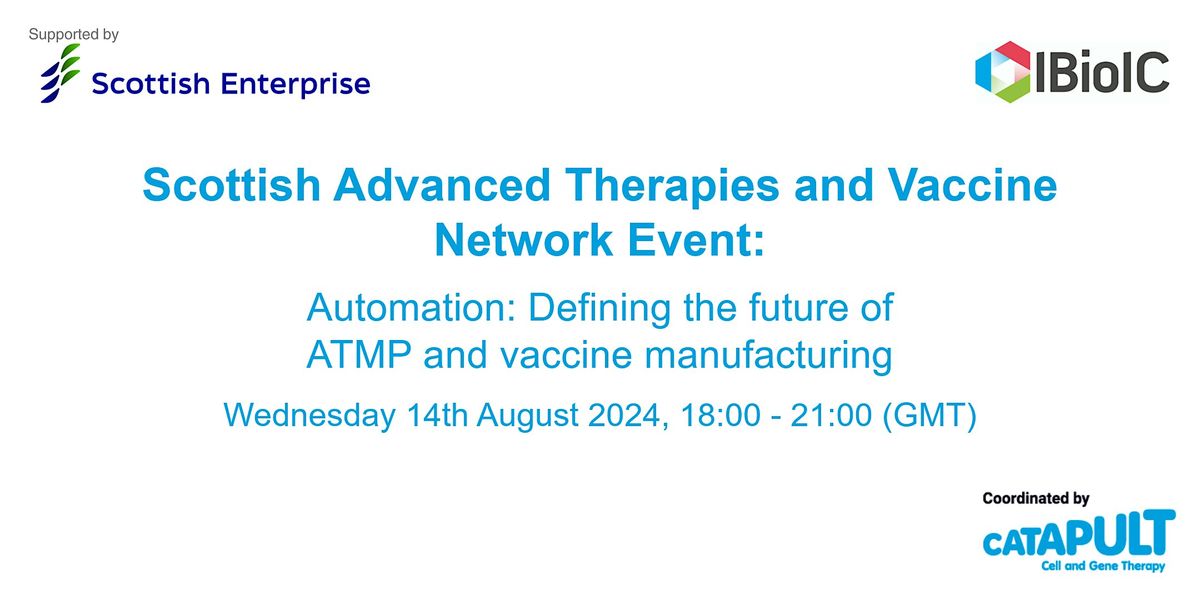 Automation: Defining the Future of ATMP and Vaccine Manufacturing at ...