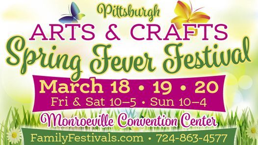 Pittsburgh Arts & Crafts Spring Fever Festival | Monroeville Convention ...