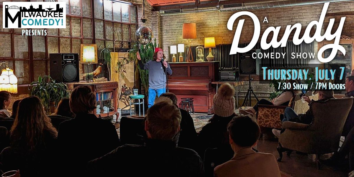 A Dandy Comedy Show at Dandy - Midventurous Modern, Milwaukee on 7th ...