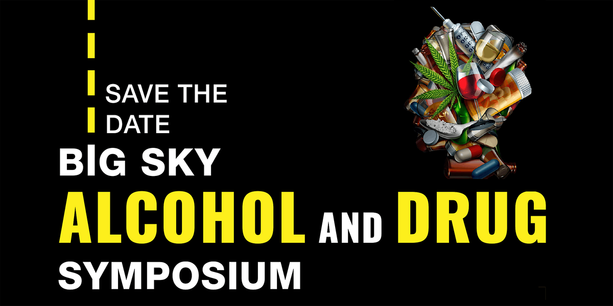 BIG SKY DRUG AND ALCOHOL SYMPOSIUM | Double Tree Place, Billings, MT ...