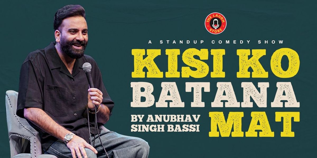 Kisi Ko Batana Mat By Anubhav Singh Bassi at The Laugh Store: DLF ...