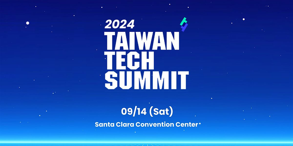 2024 Taiwan Tech Summit (ENG Event) at Santa Clara Convention Center on ...