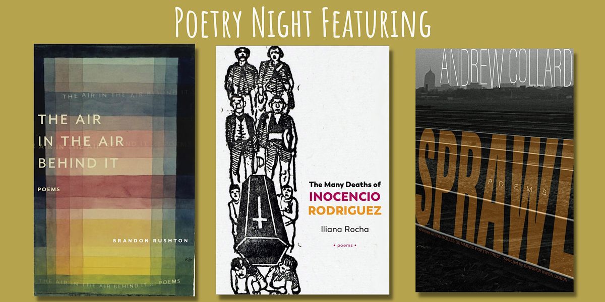 Poetry Night w Iliana Rocha, Brandon Rushton, & Andrew Collard at ...