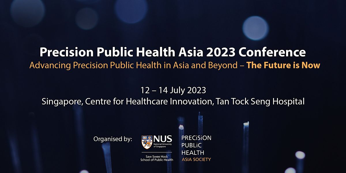 Precision Public Health Asia 2023 Conference at Centre for Healthcare ...