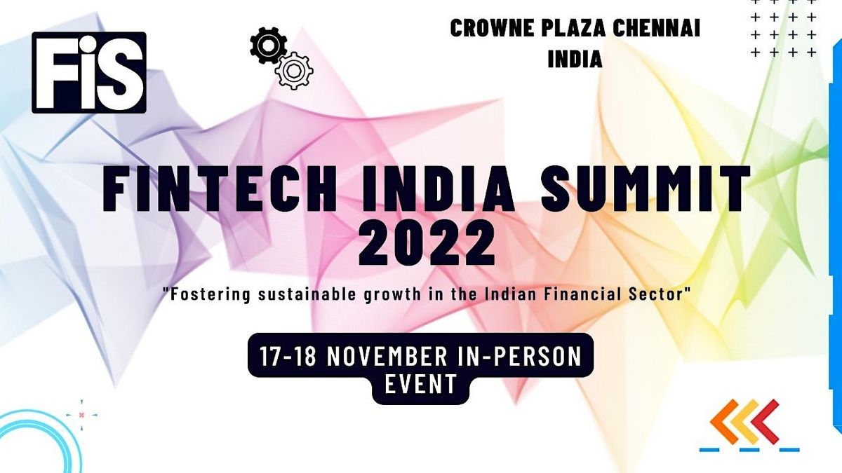 Fintech India Summit 2022 at Crowne Plaza Chennai Adyar Park, an IHG ...