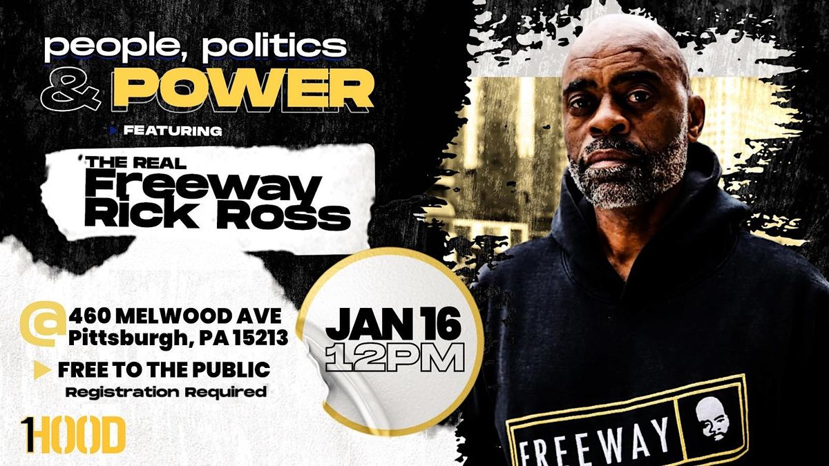 People, Power, & Politics W/ Freeway Rick Ross | 460 Melwood Ave ...