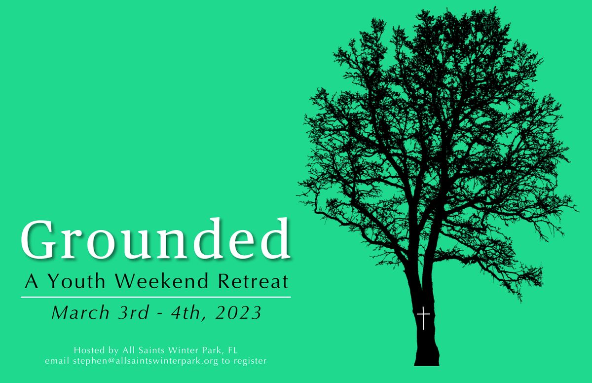 GROUNDED Youth Weekend | All Saints Episcopal Church, Winter Park, FL ...