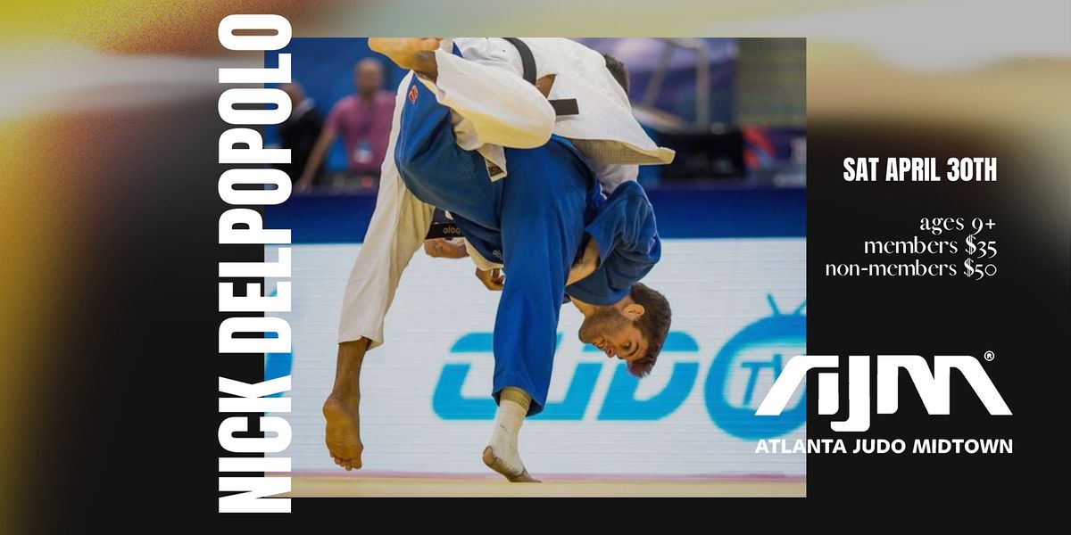 Nick Delpopolo Judo Workshop | Atlanta Judo Midtown | April 30, 2022