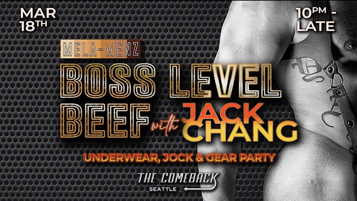 Boss Level Beef with Jack Chang! Jock, Underwear & Gear Party! at The ...