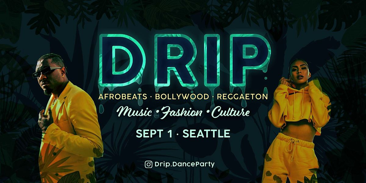 DRIP: Afrobeats, Bollywood, & Reggaeton Party in Seattle | DJ PRASHANT ...