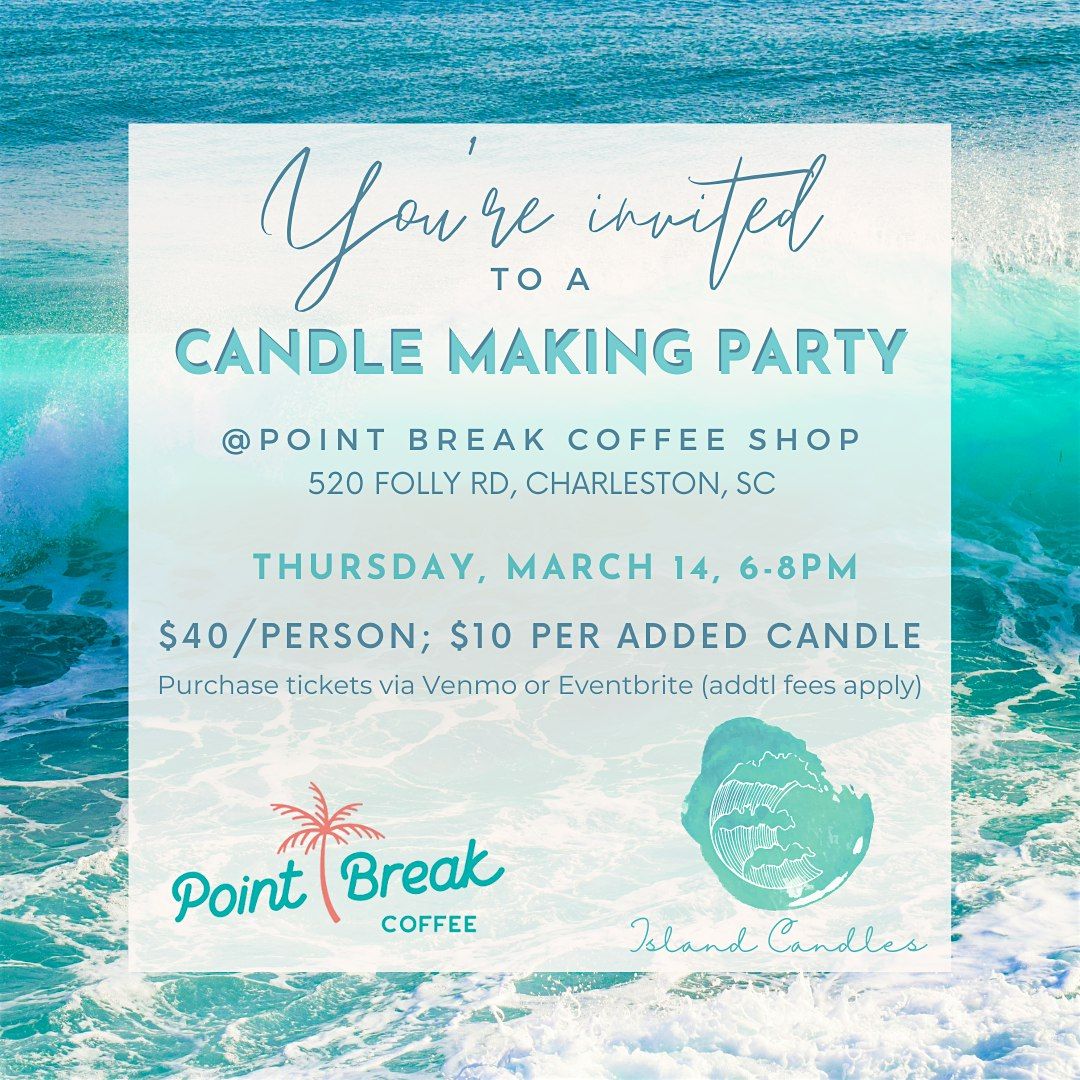 Point Break Candle Making Party at Point Break Coffee, Charleston on ...