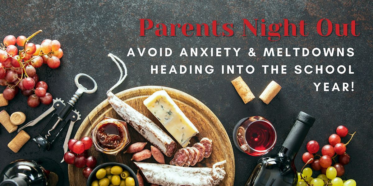 Parents Night Out - Avoid Anxiety & Meltdowns Heading Into the School ...