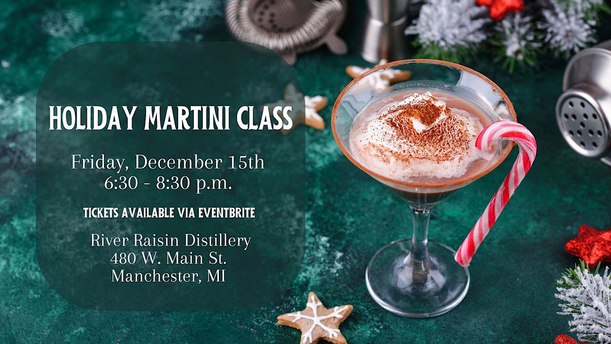Holiday Martini Class at River Raisin Distillery, Manchester on 22nd ...