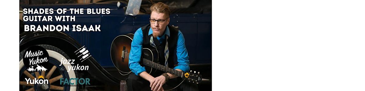 Shades of the Blues Guitar with Brandon Isaak | Guild Hall, Whitehorse ...