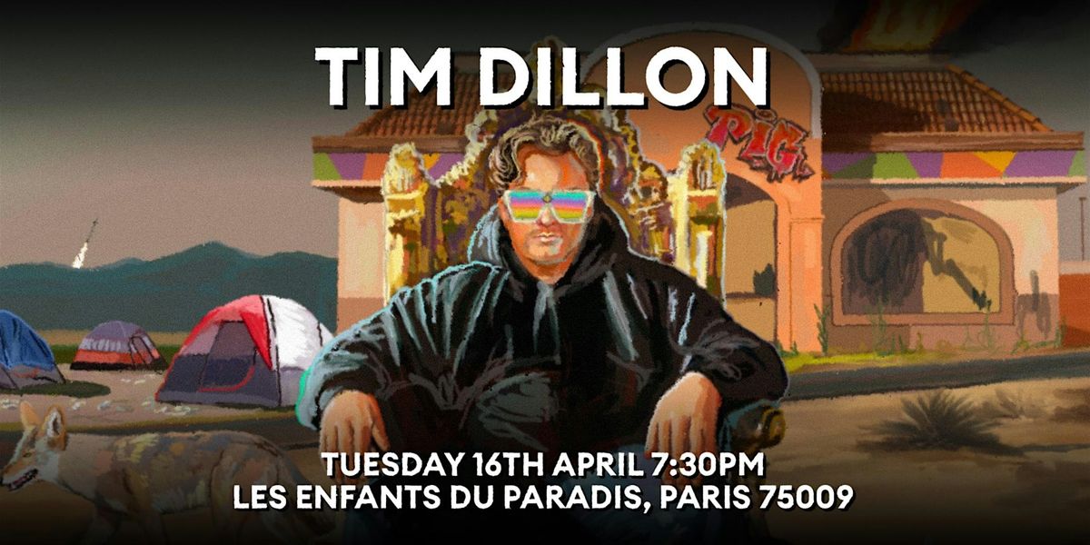 Tim Dillon | Live in Paris at Les enfants du paradis, Paris on 16th ...