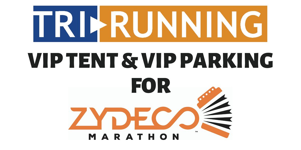 2022 ZYDECO MARATHON VIP TRI RUNNING TENT/PARKING | Parc International ...