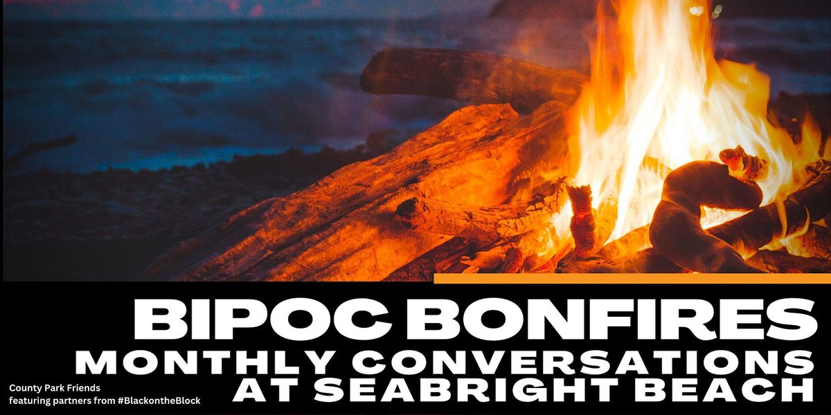 BIPOC Bonfires - monthly conversations/Fogatas BIPOC - Conversaciones ...