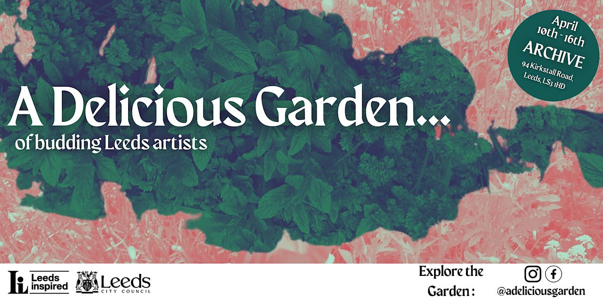 A Delicious Garden: Exhibition Launch | Archive, Leeds, EN | April 12 ...