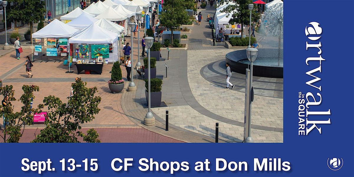 Art Walk in the Square-at the Shops at Don Mills-Sept 13-15, 2024 | CF ...