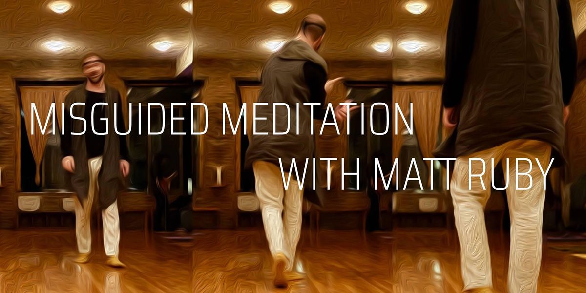 FEB 26 Misguided Meditation with Matt Ruby: A comedy show about ...