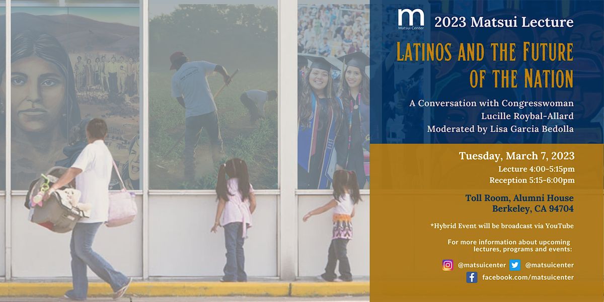 2023 Matsui Lecture: Latinos and the Future of the Nation at Alumni ...