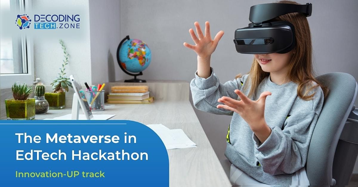 DecodingTECH.Zone, The Metaverse in EdTech Hackathon in Canada 2022 at ...