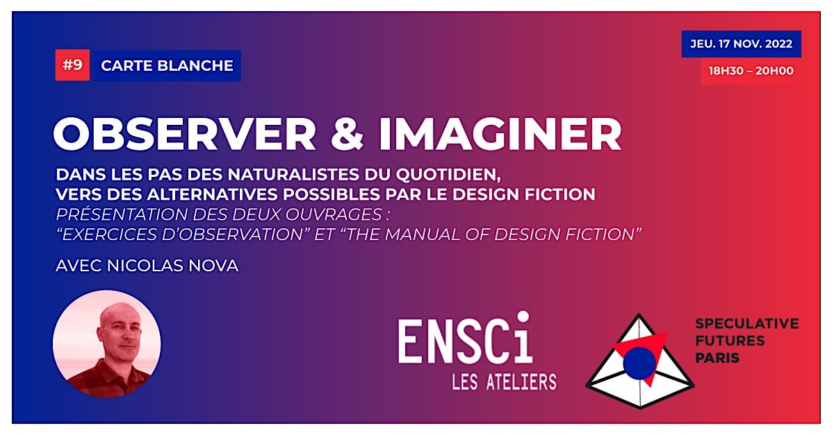 OBSERVER ET IMAGINER at ENSCI - Les Ateliers, Paris on 17th November, 2022