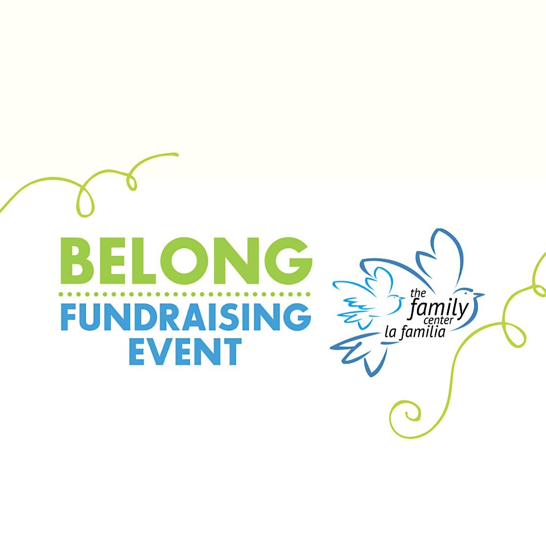 BELONG- an Open House Fundraiser for The Family Center/La Familia at ...