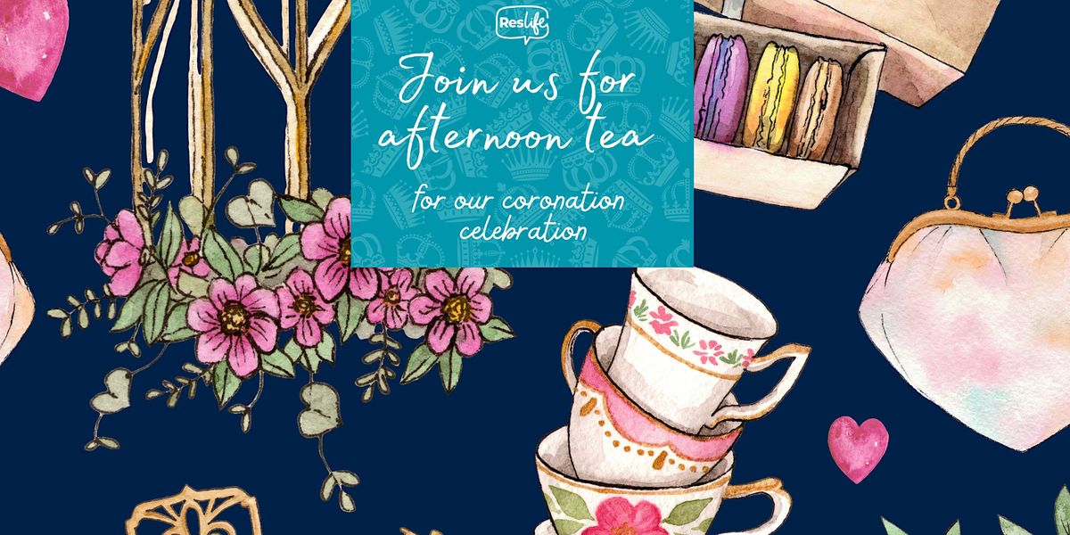 ResLife Afternoon Tea - Kings Coronation Celebration at ResLife Lounge ...