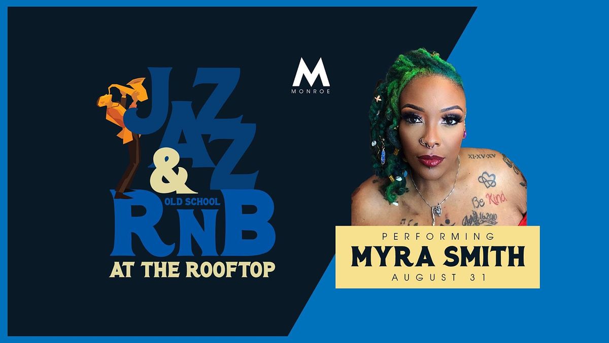 Jazz & old School RnB Performing Myra Smith at Monroe Rooftop | Monroe ...