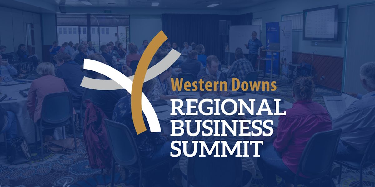 Western Downs Regional Business Summit (WDRBS) 17 May 2023 at ...