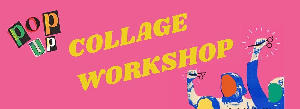 Pop-Up Collage Workshop with lunch | 8 Trinity St, Weymouth, EN | June ...