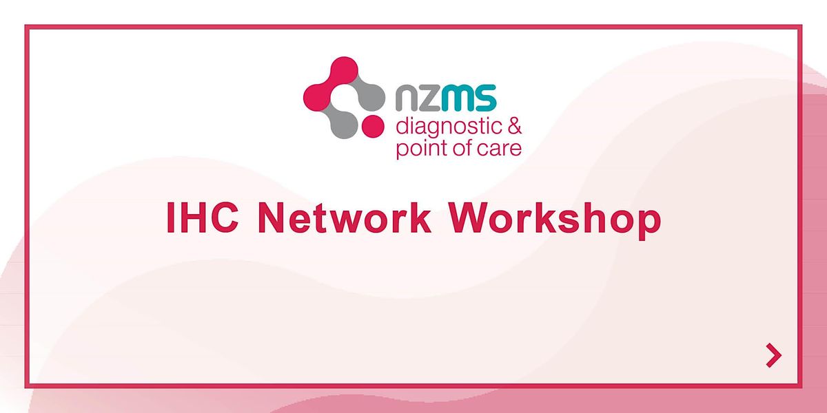 NZMS Immunohistochemistry (IHC) Network Workshop at DoubleTree by ...